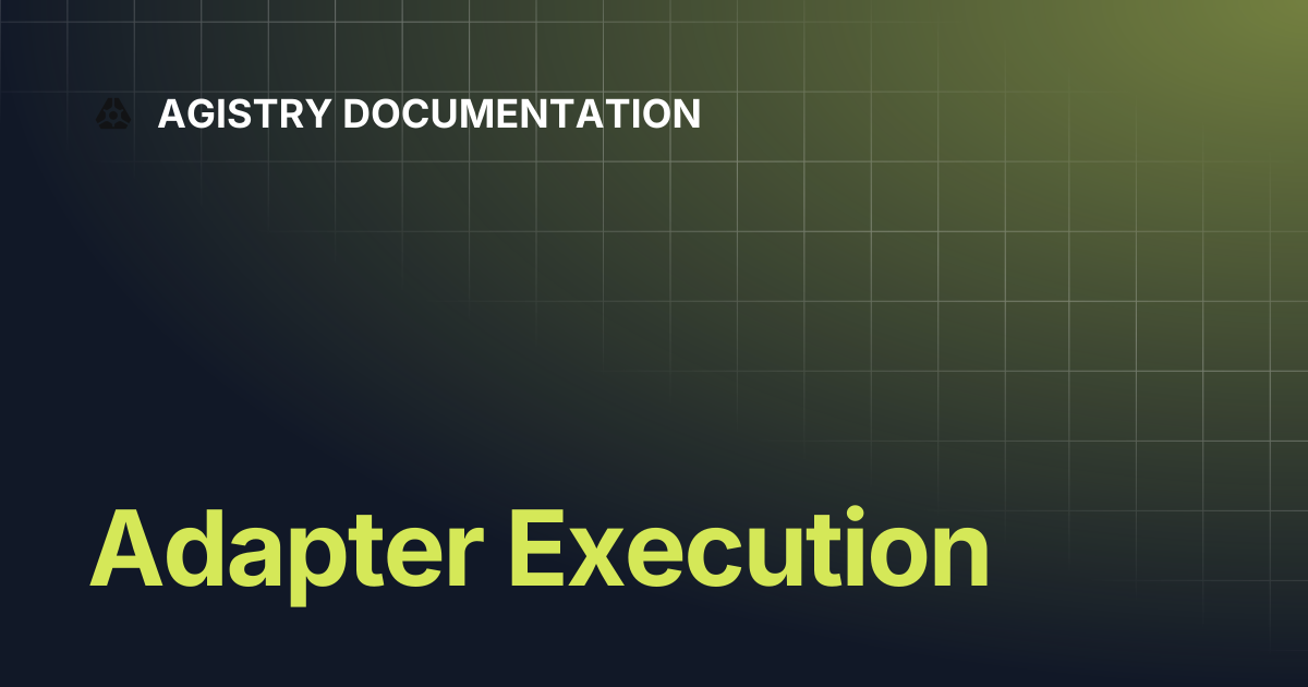 Adapter Execution | AGISTRY DOCUMENTATION